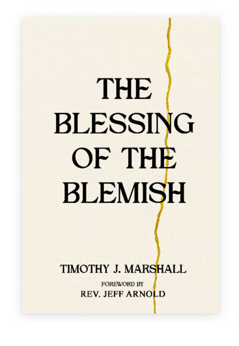 The Blessing of The Blemish - Tim Marshall Ministries